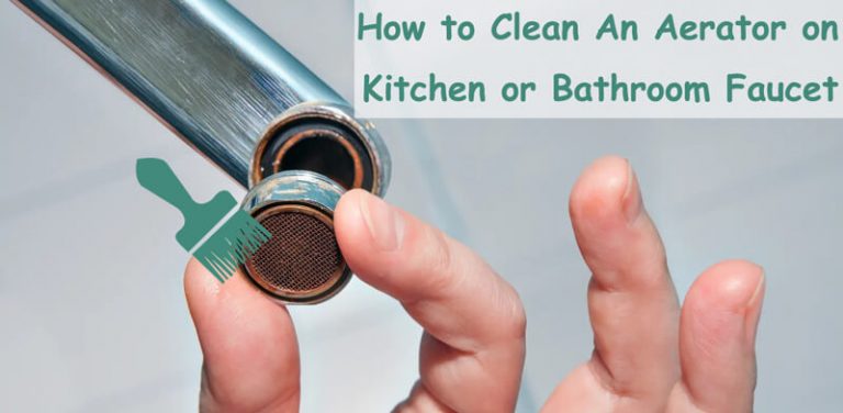 How to Clean An Aerator on Kitchen or Bathroom Faucet